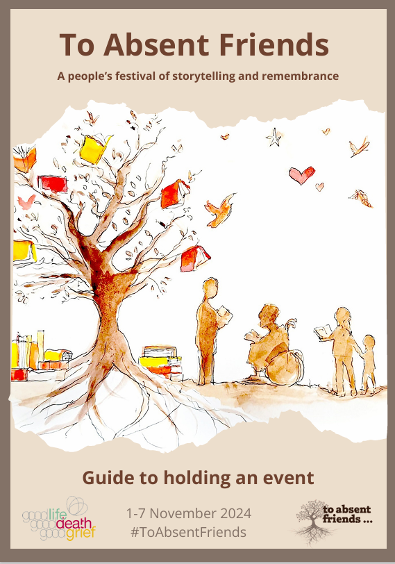 To Absent Friends Guide | Good Life, Good Death, Good Grief